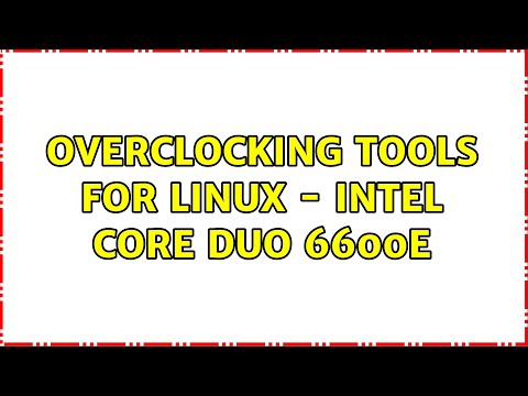 Overclocking tools for linux - intel core duo 6600e (2 Solutions!!)