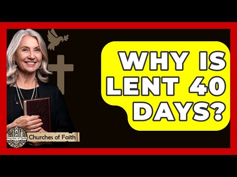 Why Is Lent 40 Days? - Churches Of Faith