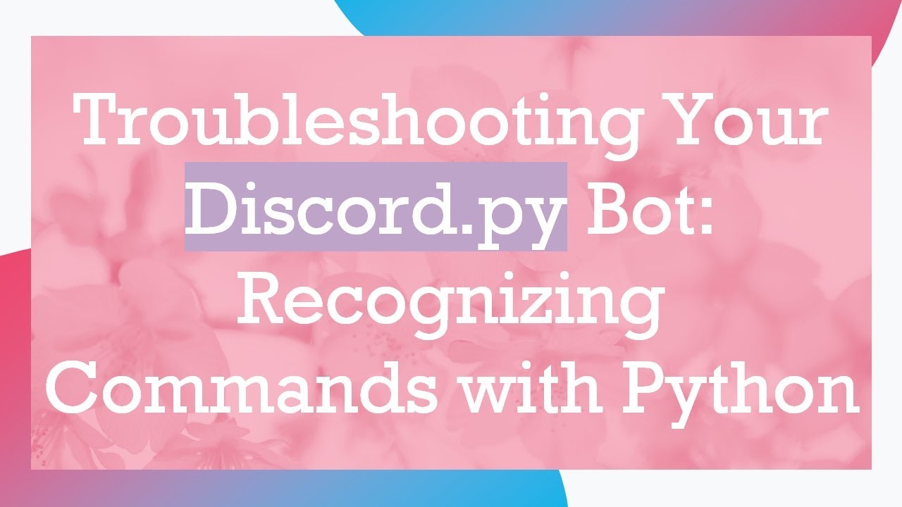 Troubleshooting Your Discord.py Bot: Recognizing Commands with Python