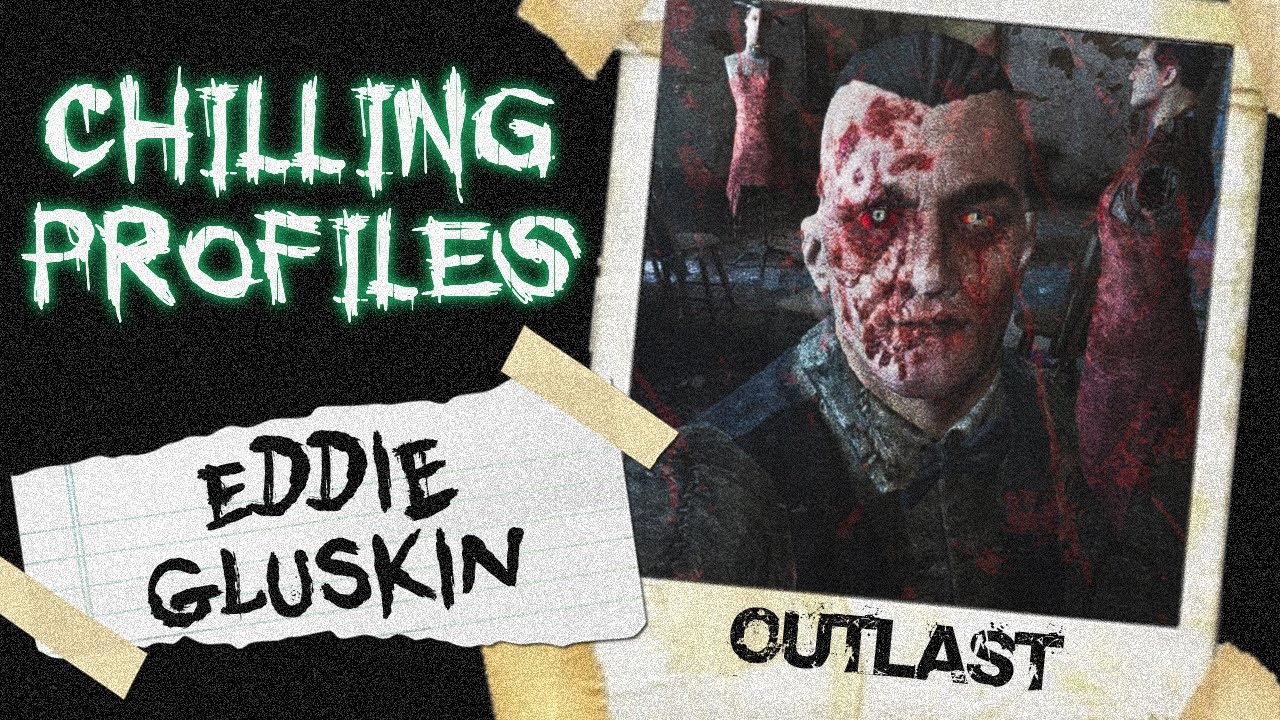Eddie Gluskin Fully Explained (Outlast) • Chilling Profiles