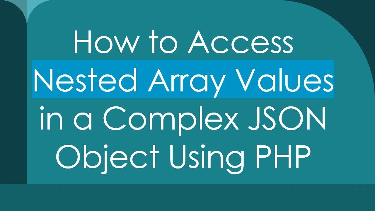 How to Access Nested Array Values in a Complex JSON Object Using PHP