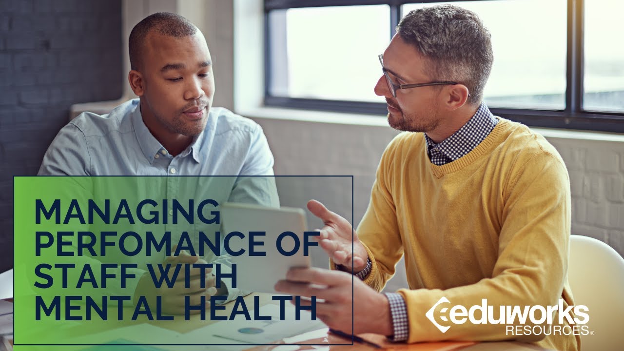 Managing Performance of Staff with Mental Health Issues
