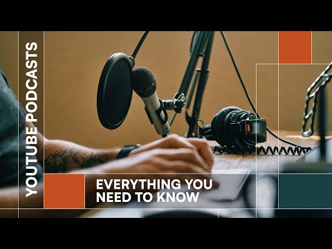 YouTube Podcasts - Everything You Need to Know