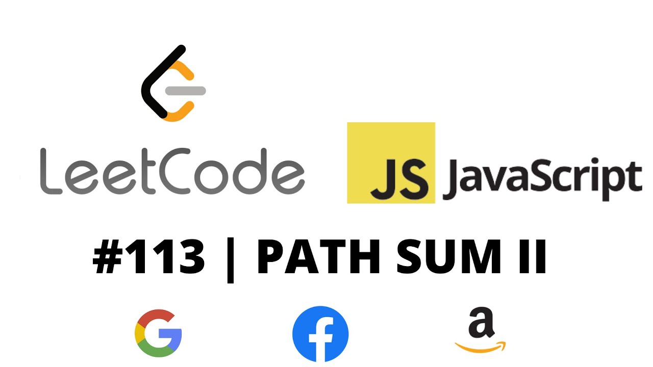 LEETCODE 113 (JAVASCRIPT) | PATH SUM II