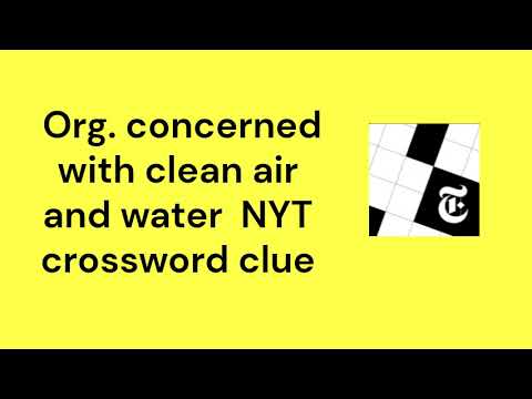 Org  concerned with clean air and water  NYT crossword clue