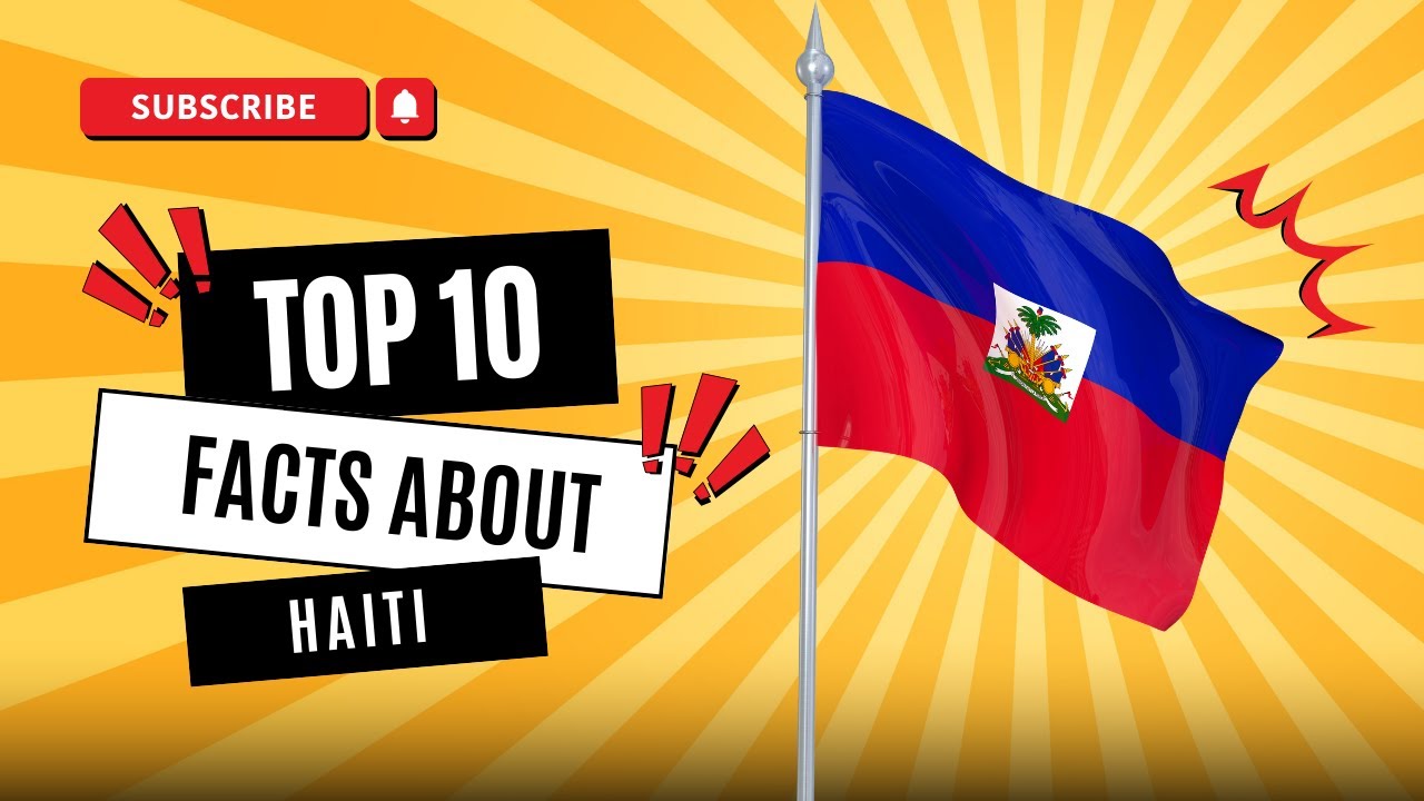 10 Fascinating Facts About Haiti That Will Blow Your Mind!