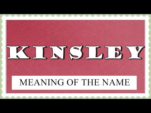 MEANING OF THE NAME KINSLEY WITH FUN FACTS AND HOROSCOPE
