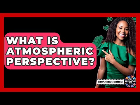 What Is Atmospheric Perspective? - The Animation Reel