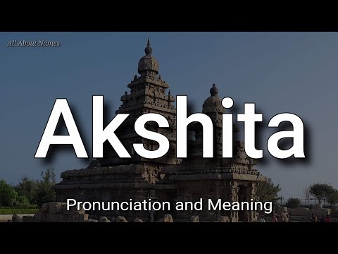 Akshita - Pronunciation and Meaning