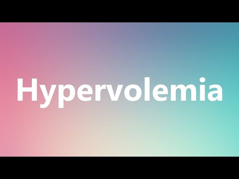 Hypervolemia - Medical Definition and Pronunciation