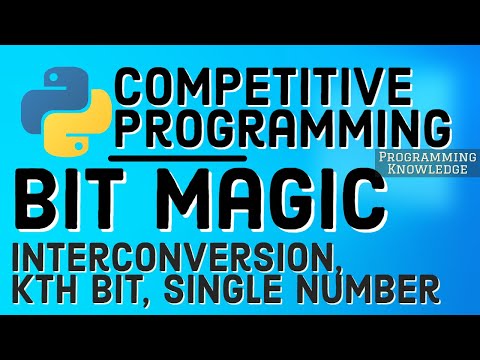 Competitive Programming with Python | Bit Magic : Interconversion, Kth Bit, Single Number