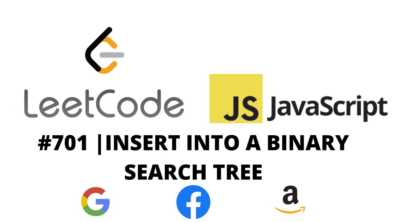 LEETCODE 701 (JAVASCRIPT) | INSERT INTO A BINARY SEARCH TREE