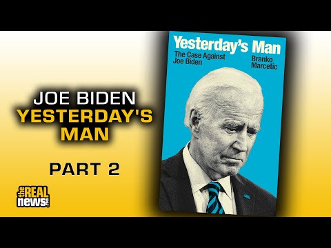 Yesterday's Man: Biden's Neoliberal Economic, Foreign Policy Record