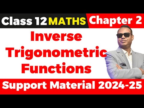 Inverse Trigonometric Functions 🔥 Class 12 Mathematics 🔥 DOE Support Material 🚀 CBSE Board Exam 2025