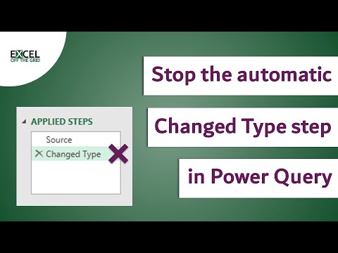 Stop the automatic Changed Type step in Power Query | Excel Off The Grid