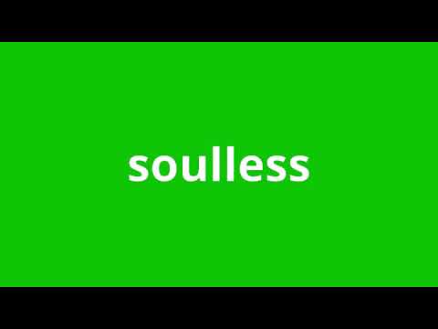 what is the meaning of soulless.