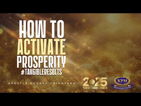 HOW TO ACTIVATE PROSPERITY - APOSTLE RODNEY CHIPOYERA