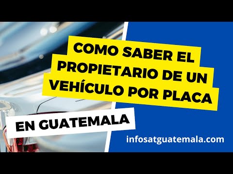 ➤➤ Conoce el Propietario de un Vehículo por Placa en Guatemala