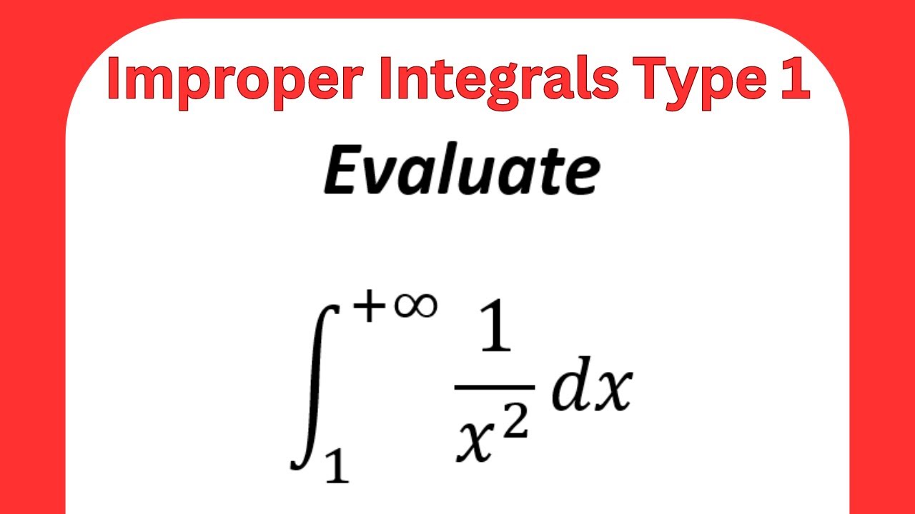 Improper Integral type 1 with solved examples