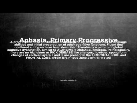 Medical vocabulary: What does Aphasia, Primary Progressive mean
