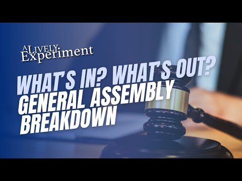 What's in, What's Out as Gavel Lowers on This Year's General Assembly session | A Lively Experiment