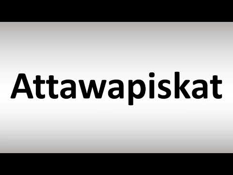 How to Pronounce Attawapiskat