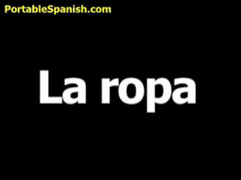 Spanish word for clothes is la ropa