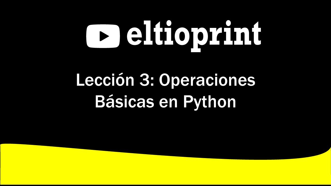 Lección 3: Operaciones Básicas en Python