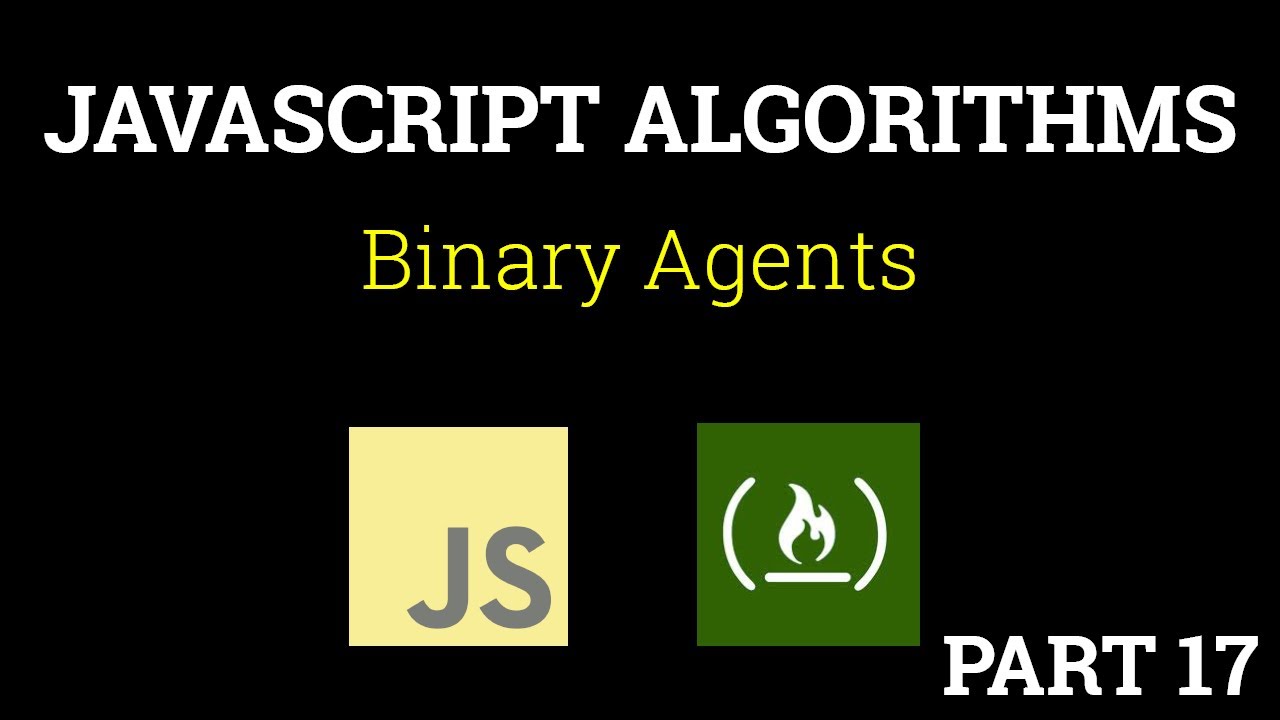 Javascript Freecodecamp Algorithm #17: Binary Agents