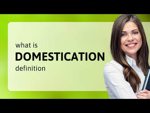 Domestication — what is DOMESTICATION meaning
