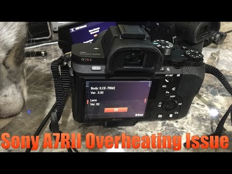 Sony A7RII Overheating & Firmware Version 3 Dec. 2015