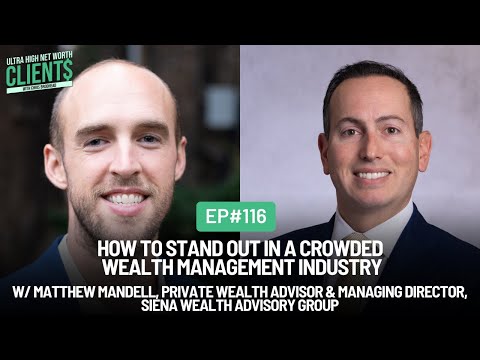 #116 How to Stand Out in a Crowded Wealth Management Industry w/ Matthew Mandell