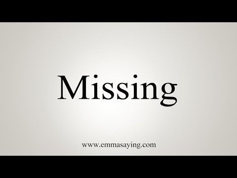 How To Say Missing