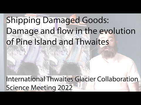 Shipping Damaged Goods: damage and flow in the evolution of Pine Island and Thwaites | ITGC 2022