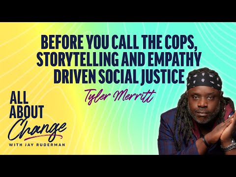 Tyler Merritt - Before You Call the Cops, Storytelling and Empathy Driven Social Justice