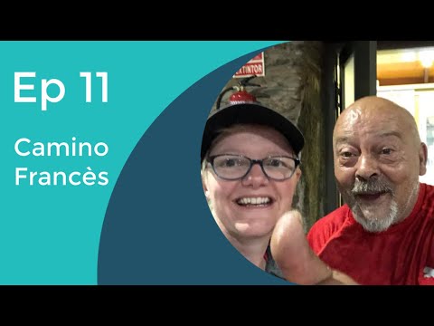 EP11  CAMINO FRANCES - The day we escaped a smeggy hostel!!!