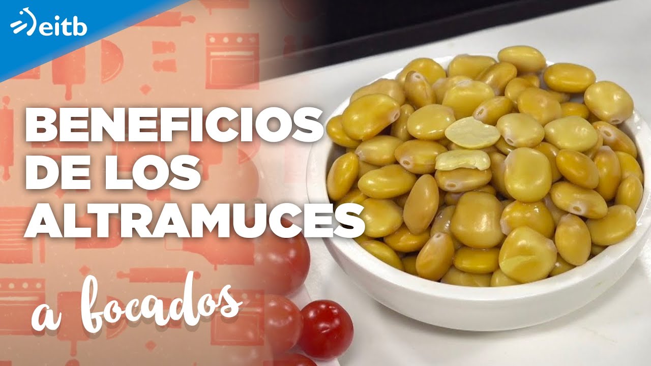 Beneficios y propiedades de los altramuces