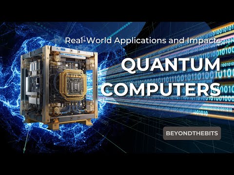 Quantum Computers: Real-World Applications and Impacts