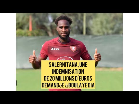 SALERNITANA POURSUIT BOULAYE DIA : LA DEMANDE DE DOMMAGES de 20 millions€ à Boulaye Dia