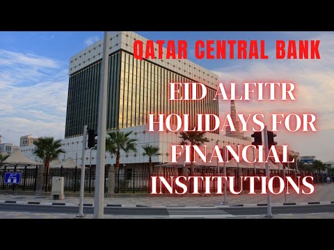 Experience Eid Al-Fitr in Qatar: Guide (2022) Central Bank Holidays Financial Institutions