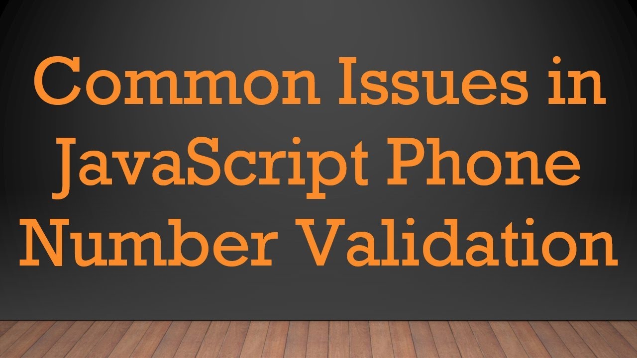 Common Issues in JavaScript Phone Number Validation
