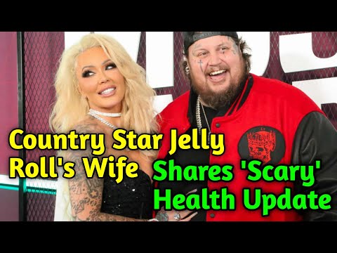 Country Star Jelly Roll's Wife Shares 'Scary' Health Update