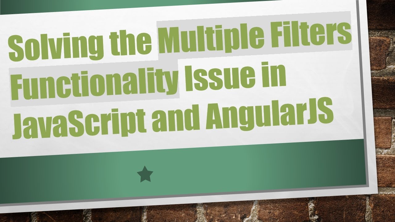 Solving the Multiple Filters Functionality Issue in JavaScript and AngularJS