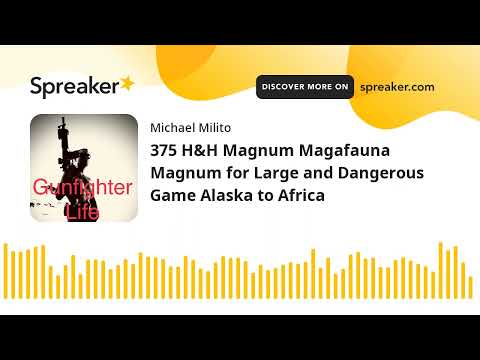 375 H&H Magnum Magafauna Magnum for Large and Dangerous Game Alaska to Africa