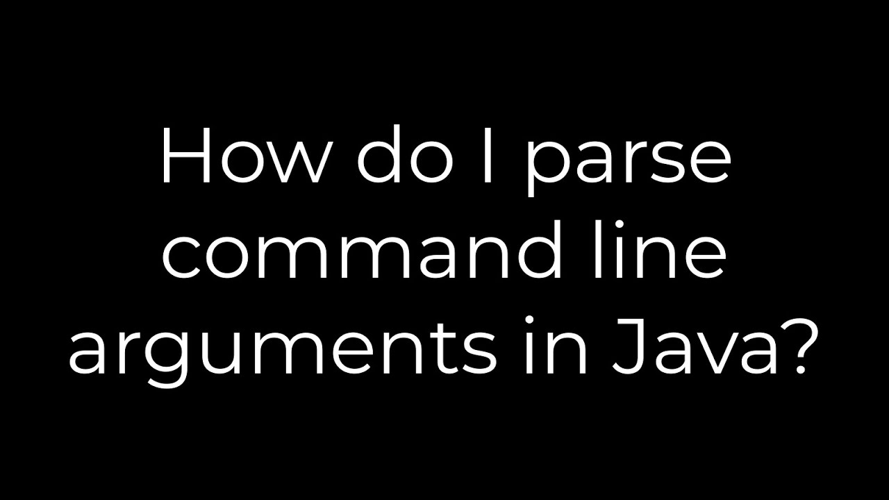 Java :How do I parse command line arguments in Java?(5solution)