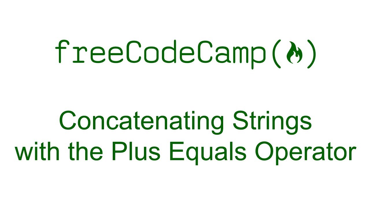 Concatenating Strings with the Plus Equals Operator - Free Code Camp