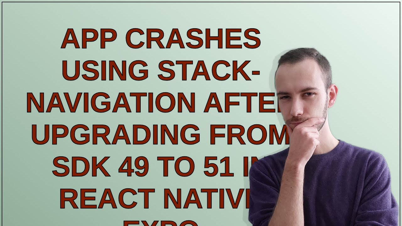 App crashes using stack-navigation after upgrading from SDK 49 to 51 in react native expo