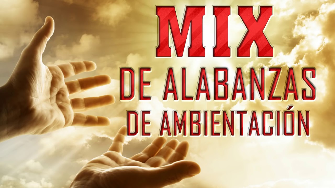 Popurri Mix de Alabanzas de Ambientación Hermosa Alabanza de Ambientación