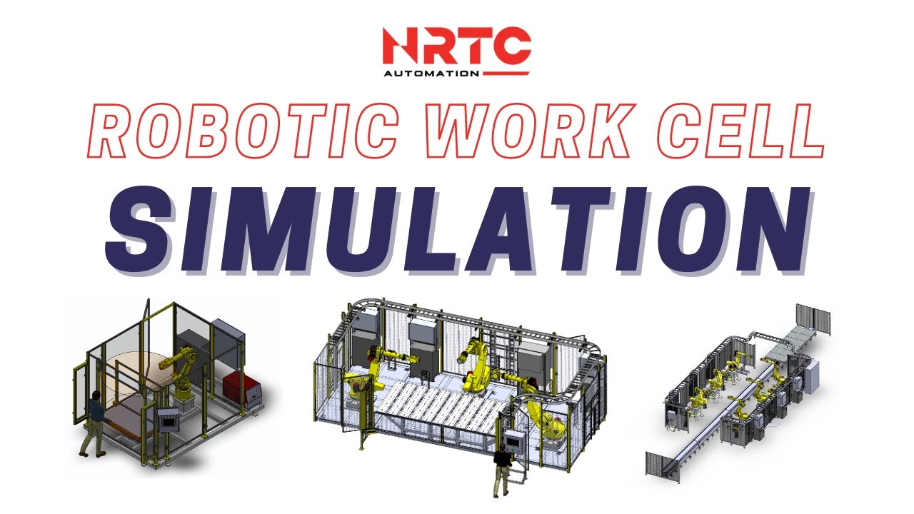 Robotic Work Cell Simulation - NRTC Automation