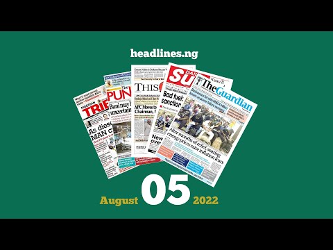 Nigerian Newspapers Headlines Today - 5th August, 2022